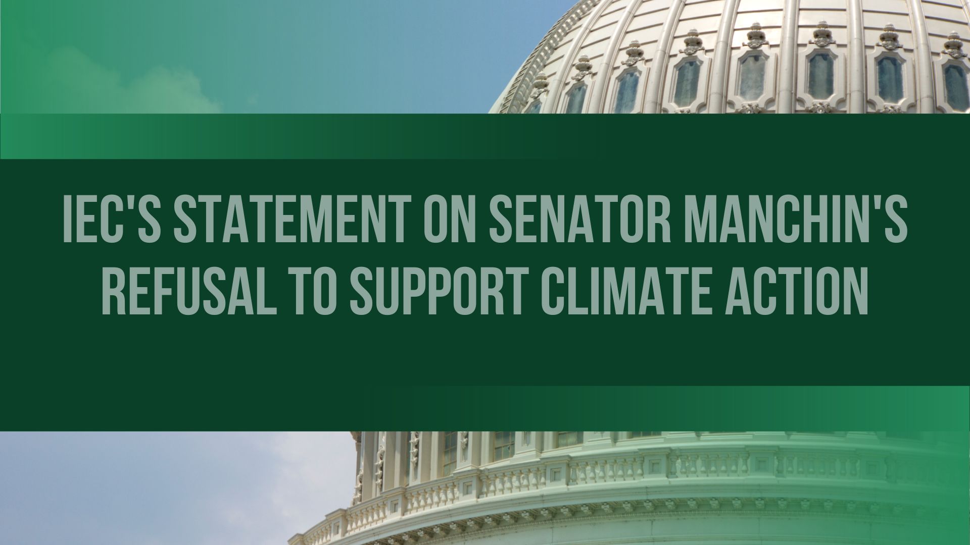 IEC's Statement on Senator Manchin's Refusal to Support Climate Action ...