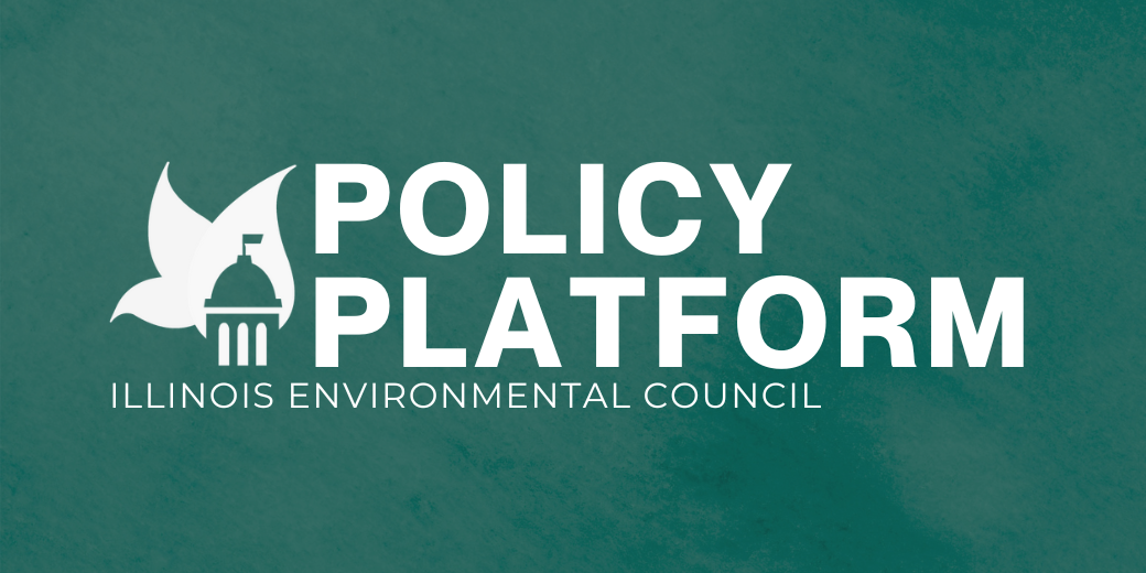 IEC Policy Platform - Illinois Environmental Council